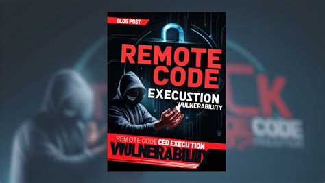 Remote Code Execution Vulnerability 10 Shocking Facts You Must Know