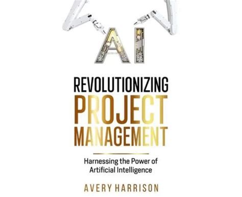 Revolutionizing Project Management Harnessing The Power Of Artificial Intelligence Softarchive