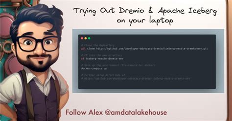 alex merced on linkedin try dremio and apache iceberg on your laptop