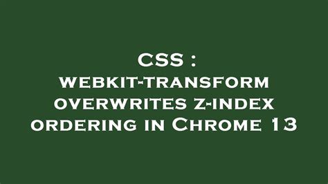 Css Webkit Transform Overwrites Z Index Ordering In Chrome 13 Youtube