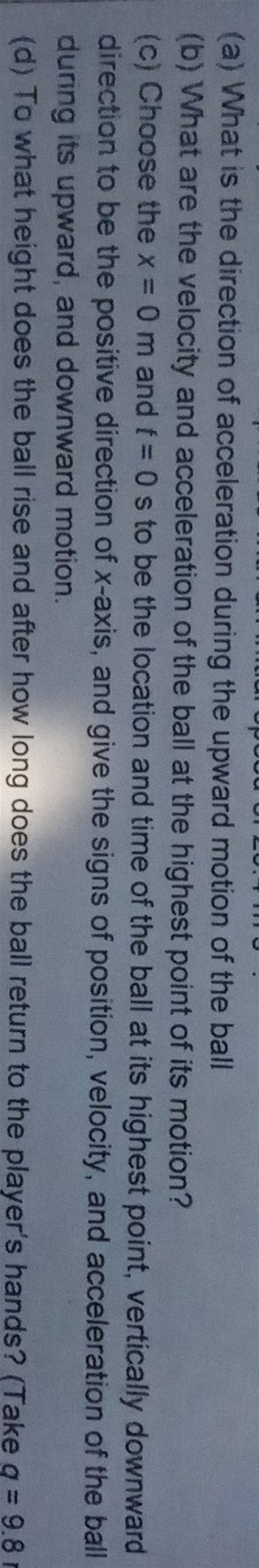 A What Is The Direction Of Acceleration During The Upward Motion Of The