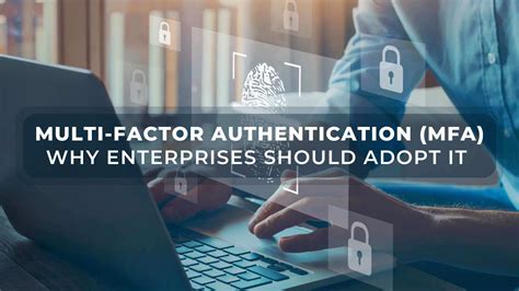 Reasons For Enterprises To Adopt Multi Factor Authentication MFA