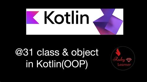 31 Class And Object In Kotlin Oop Kotlin Lessons In Myanmar Language Youtube
