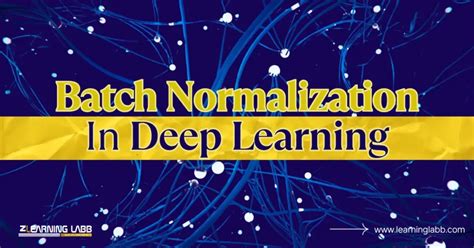batch normalization in deep learning what does it do