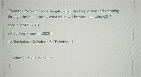 Solved Given The Following Code Sample When The Loop Is Chegg