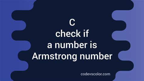 4 Different C Program To Check If A Number Is Armstrong Number Or Not CodeVsColor