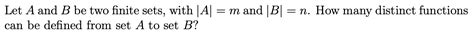 Solved Let A And B Be Two Finite Sets With A M And B N Chegg