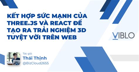 Kết Hợp Sức Mạnh Của Threejs Và React để Tạo Ra Trải Nghiệm 3d Tuyệt