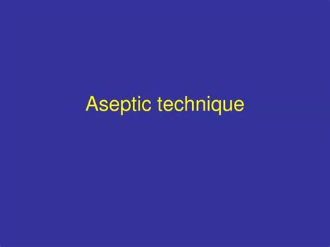 Ppt Aseptic Technique Powerpoint Presentation Free Download Id 5658485