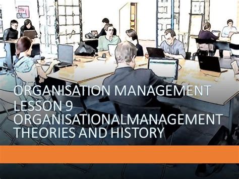 Organisation Management Lesson 9 Organisational Theory And History Of Evolution Teaching Resources