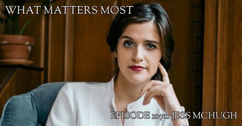 Jess Mchugh 1071 The What Matters Most Podcast