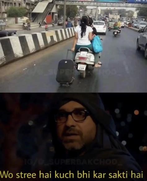 woh stree hai kuch bhi kar sakti hai woh stree hai kuch bhi kar