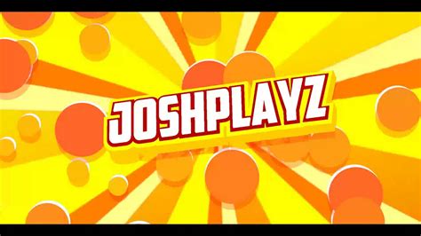 Joshplayz Intro Song Youtube