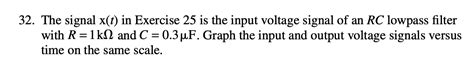 32 the signal x t in exercise 25 is the input