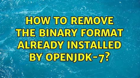 Ubuntu How To Remove The Binary Format Already Installed By Openjdk 7 Youtube