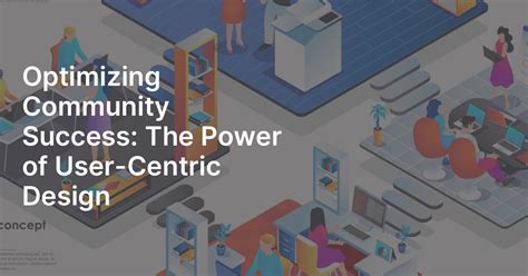 Optimizing Community Success The Power Of User Centric Design