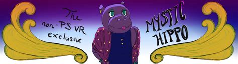 Mystic Hippo The Non Psvr Exclusive By Mirsartandstuff