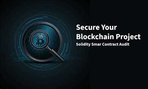 audit your solidity smart contract for blockchain security by