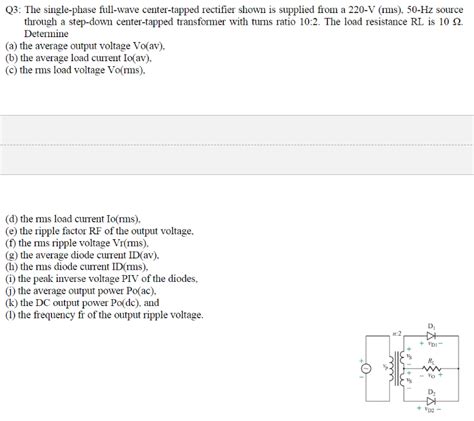 [solved] Q3 The Single Phase Full Wave Center Tapped Rect