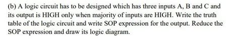 B A Logic Circuit Has To Be Designed Which Has