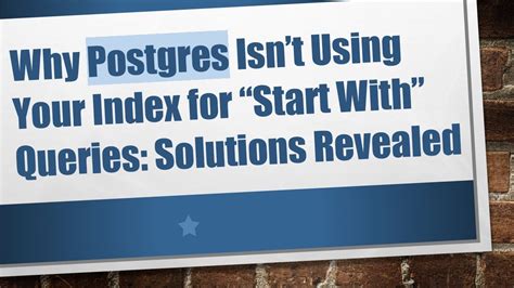 Why Postgres Isnt Using Your Index For Start With Queries Solutions Revealed YouTube
