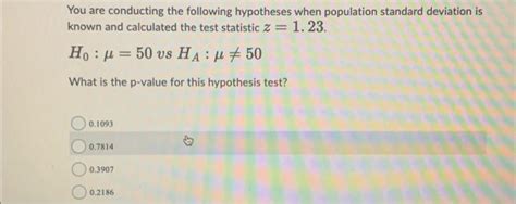 You Are Conducting The Following Hypotheses When Chegg