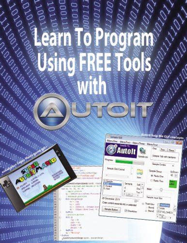 Learn To Program Using Free Tools With Autoit Autoit Autoit Forums