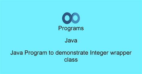 Oodlescoop Java Programs Java Program To Demonstrate Integer Wrapper Class