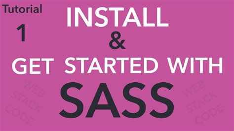 Sass Tutorial 1 How To Install And Get Started With Sass Youtube
