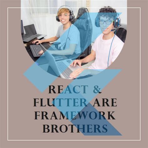 Toma Velev On Linkedin React And Flutter Are Framework Brothers From