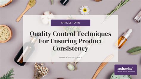 Quality Control Techniques For Ensuring Product Consistency