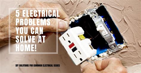 5 Common Electrical Problems You Can Easily Solve At Home By Unitech World Apr 2024 Medium