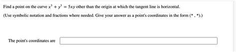 Solved Find A Point On The Curve X3 Y3 5xy Other Than Chegg Com