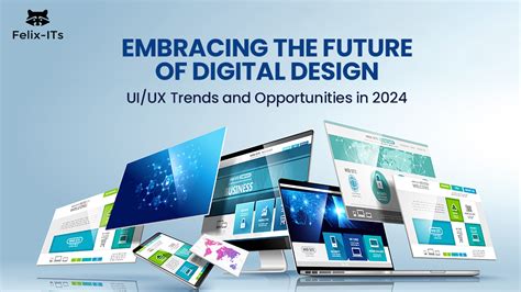 Future Of Digital Design Uiux Trends And Opportunities In 2024 Felix