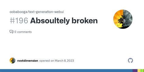 Absoultely Broken Issue Oobabooga Text Generation Webui GitHub