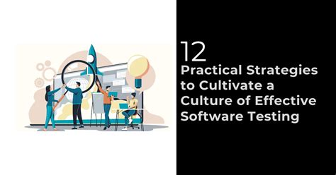 12 Practical Strategies To Cultivate A Culture Of Effective Software Testing Magnitia