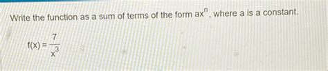 solved write the function as a sum of terms of the form axn