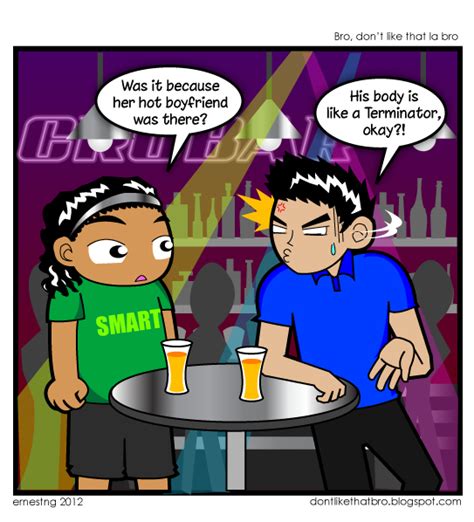Bro Don T Like That La Bro How To Make Your Move On A Girl