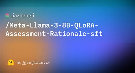 Jiazhengli Meta Llama B QLoRA Assessment Rationale Sft Hugging Face
