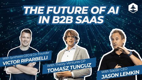 Saastr On Linkedin The Future Of Ai In B2b Saas Insights From Synthesia And Theory Ventures
