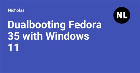 Dualbooting Fedora 35 With Windows 11 Nicholas