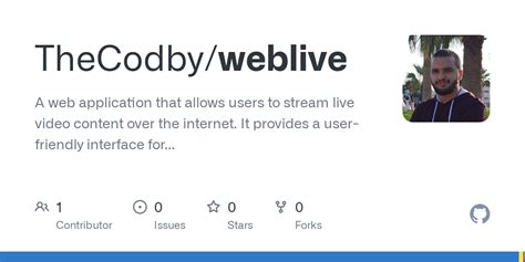 Github Thecodby Weblive A Web Application That Allows Users To Stream Live Video Content Over