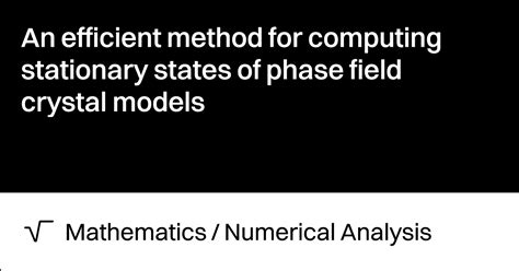 An Efficient Method For Computing Stationary States Of Phase Field Crystal Models