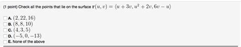 solved check all the points that lie on the surface r u v