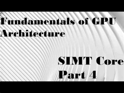 Fundamentals Of Gpu Architecture Simt Core Part Youtube