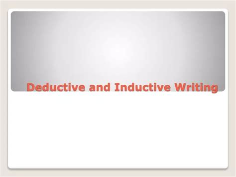 Ppt Deductive And Inductive Writing Powerpoint Presentation Id 2022808