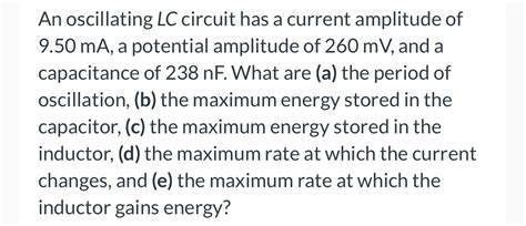 Solved An Oscillating Lc ﻿circuit Has A Current Amplitude Of