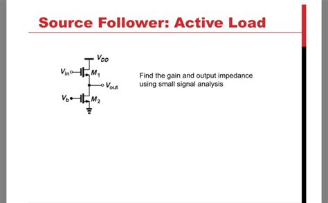 Solved Source Follower Active Load Find The Gain And Output