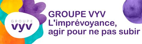 Groupe Vyv Limprévoyance Agir Pour Ne Pas Subir Production