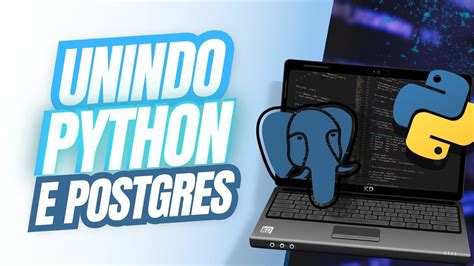 Como Criar Um Crud Em Python Usando Postgresql Youtube